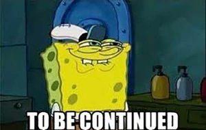 47 Funny To Be Continued Meme - Meme Central